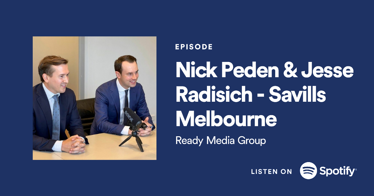 Podcast: Nick Peden & Jesse Radisich - Savills Melbourne | Content Hub